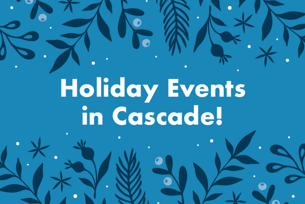 Past Events: Holiday Events 2022 - Cascade Chamber of Commerce